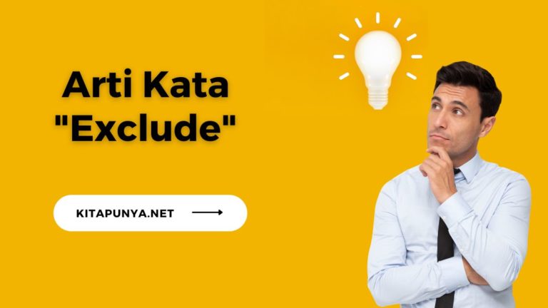 Arti Kata Exclude: Arti, Asal, Sinonim, dan Contohnya - Kitapunya.net