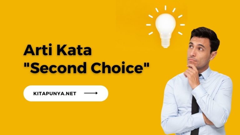 Arti Kata Second Choice, Jadi Pilihan Yang Kedua - Kitapunya.net